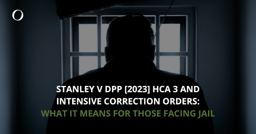 Intensive correction order: Stanley v DPP [2023] HCA 3